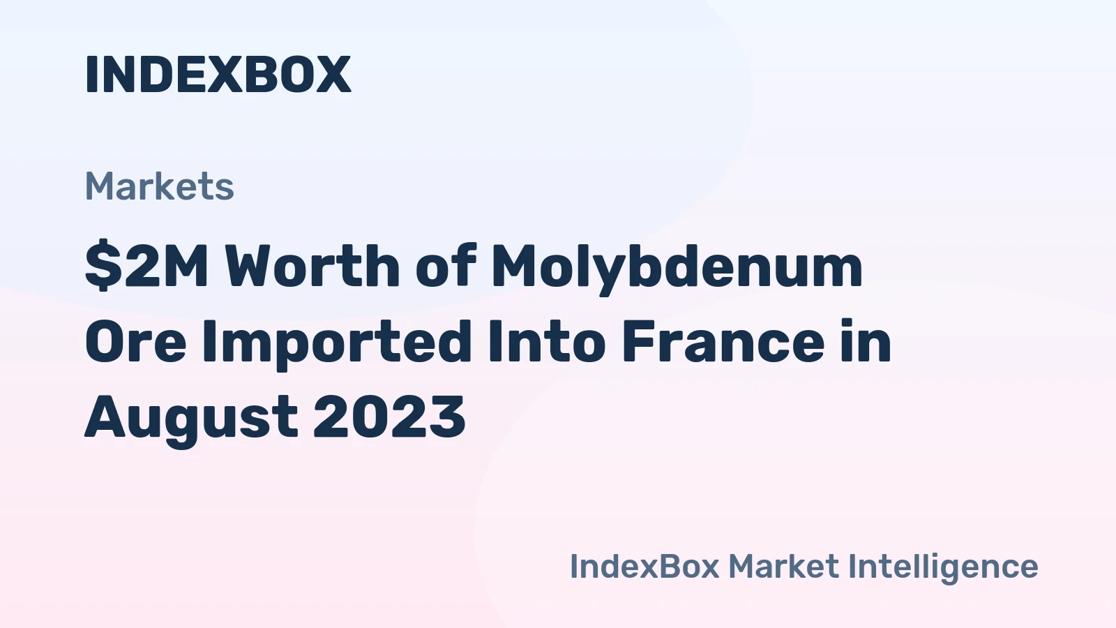 $2M Worth of Molybdenum Ore Imported Into France in August 2023