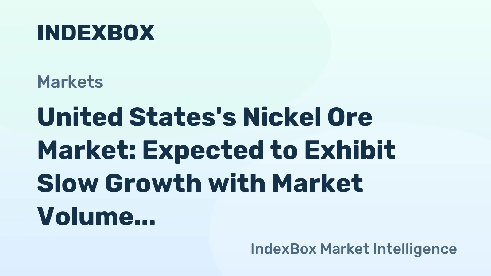 United States's Nickel Ore Market: Expected to Exhibit Slow Growth with Market Volume Reaching 57K Tons and Market Value Reaching $385M by 2035