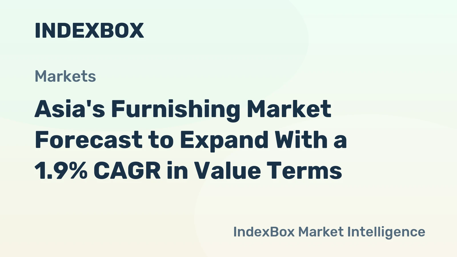 Asia's Furnishing Market Forecast to Expand With a 1.9% CAGR in Value Terms
