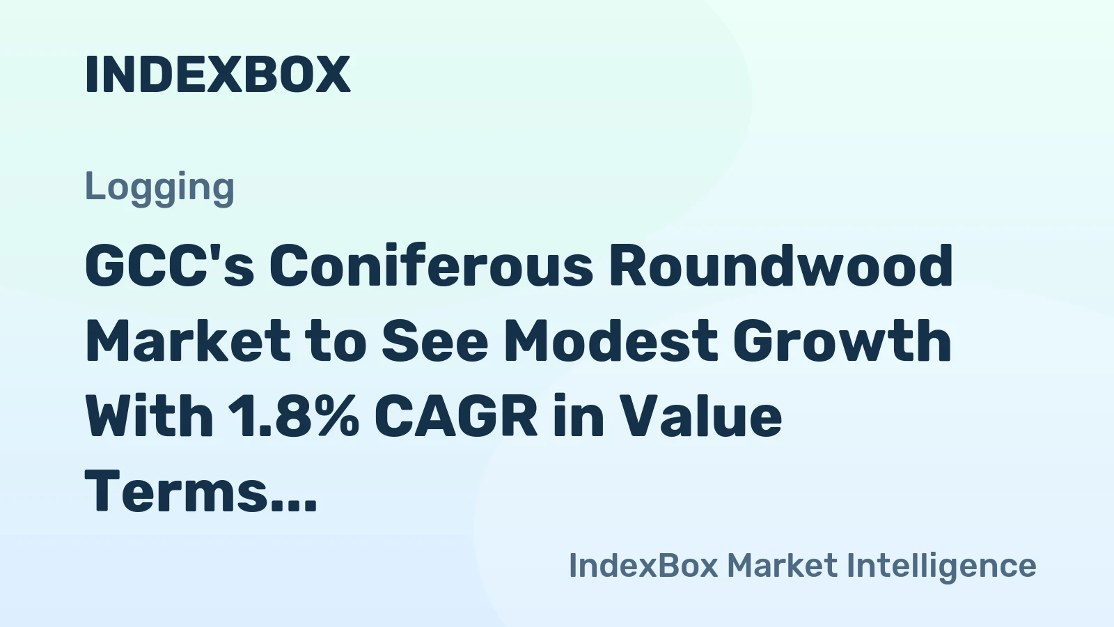 GCC's Coniferous Roundwood Market to See Modest Growth With 1.8% CAGR in Value Terms