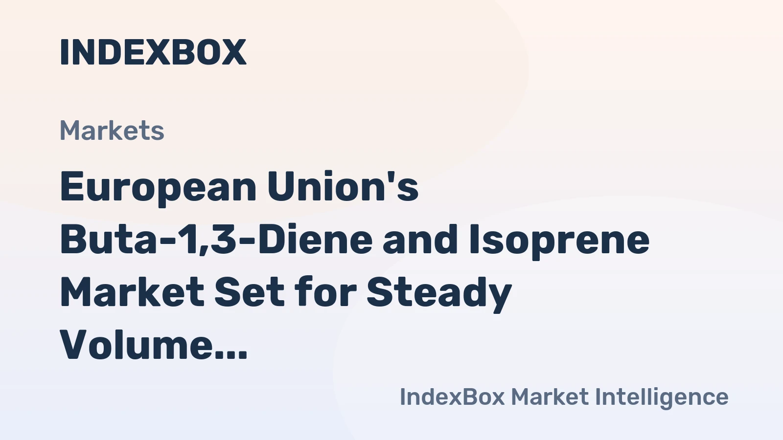European Union's Buta-1,3-Diene and Isoprene Market Set for Steady Volume Growth Amid Stagnant Value CAGR