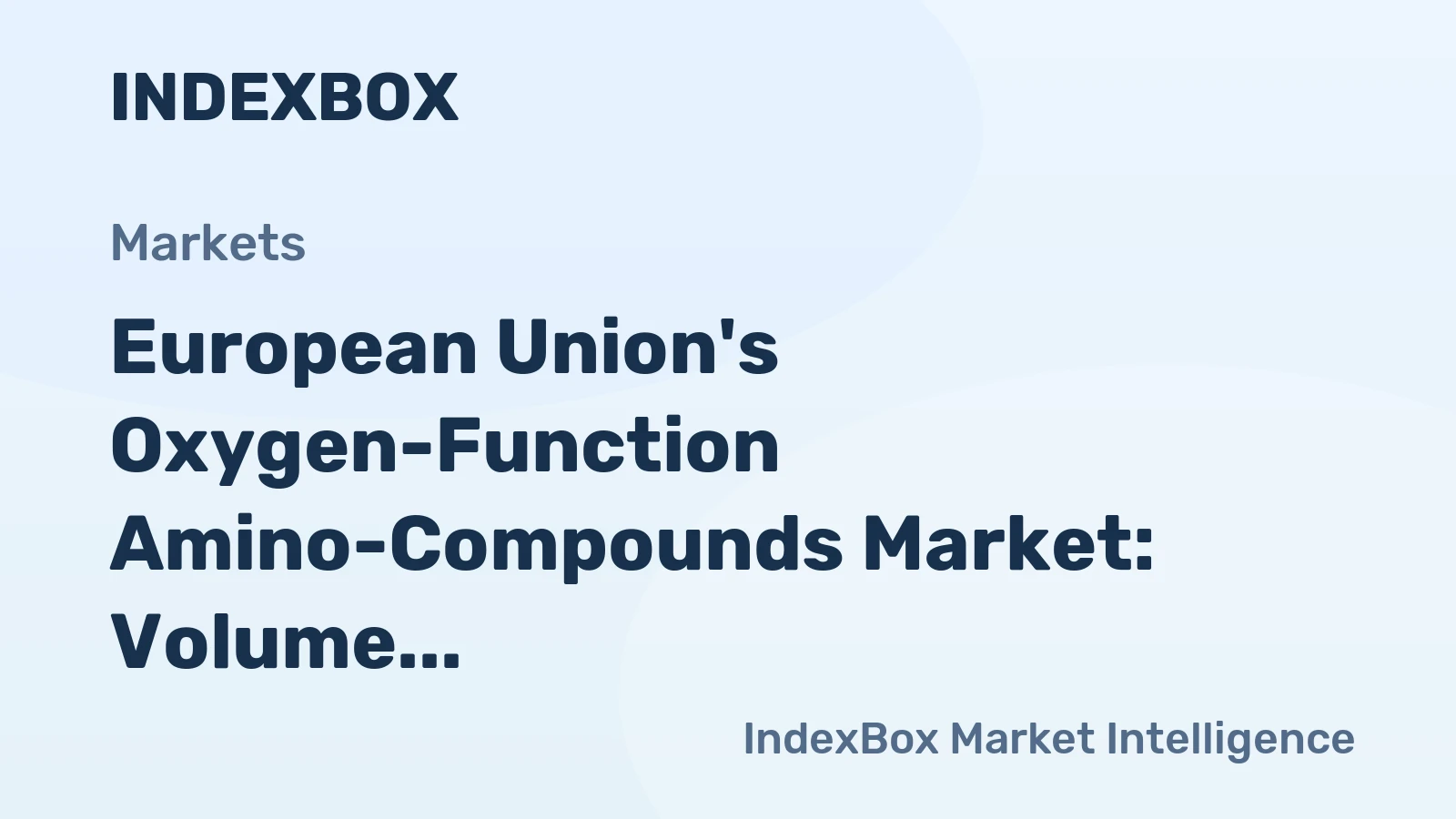 European Union's Oxygen-Function Amino-Compounds Market: Volume to Reach 854K Tons and Value to Hit $4.4B by 2035