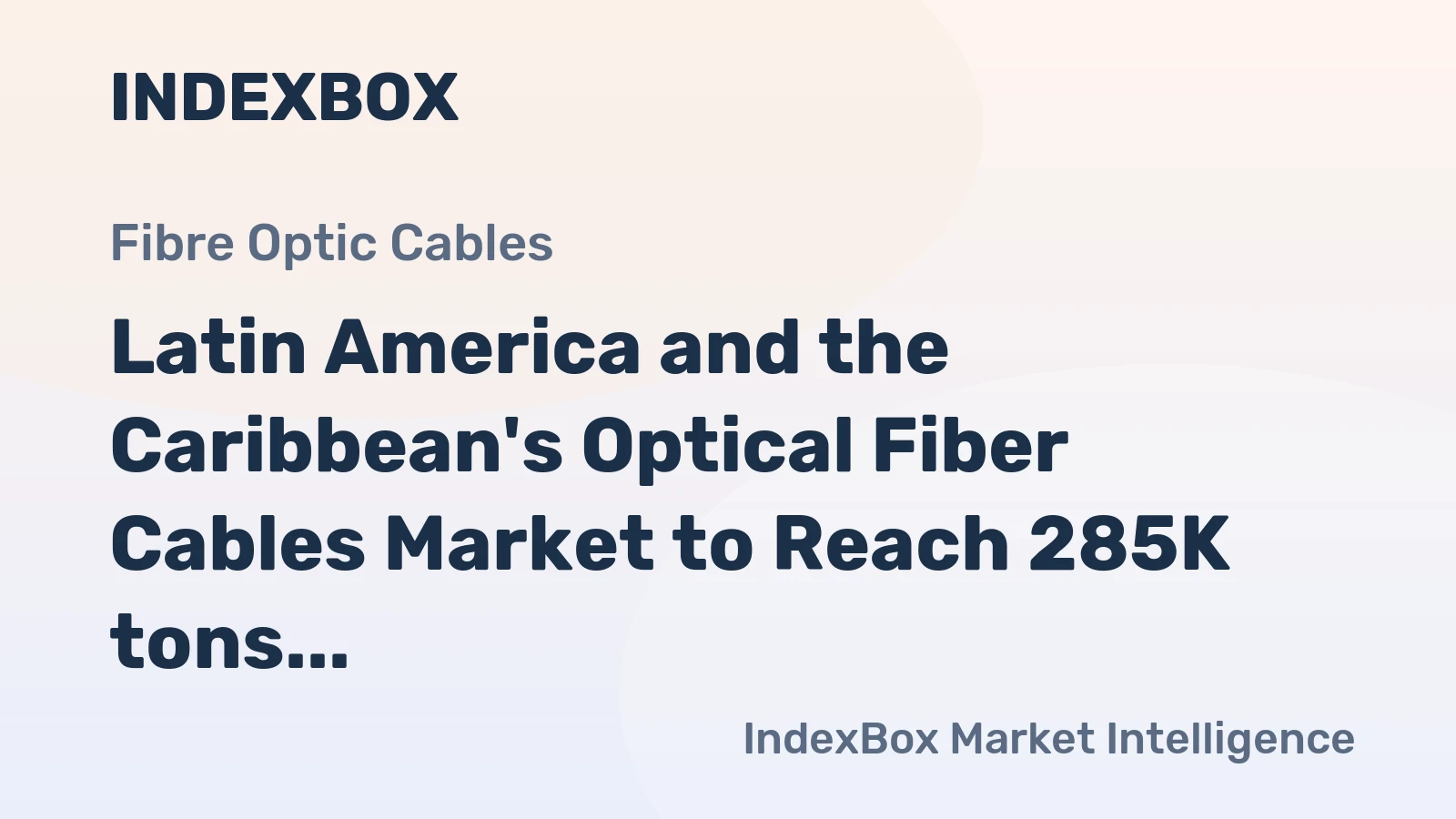 Latin America and the Caribbean's Optical Fiber Cables Market to Reach 285K tons in Volume and $2.4B in Value by 2035