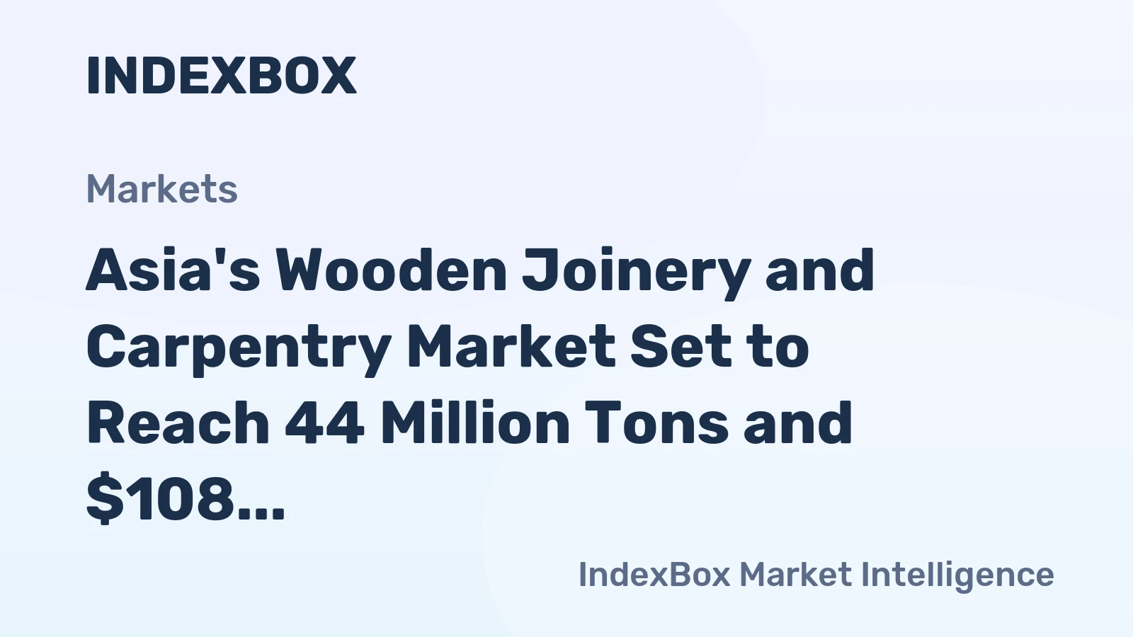 Asia's Wooden Joinery and Carpentry Market Set to Reach 44 Million Tons and $108 Billion by 2035
