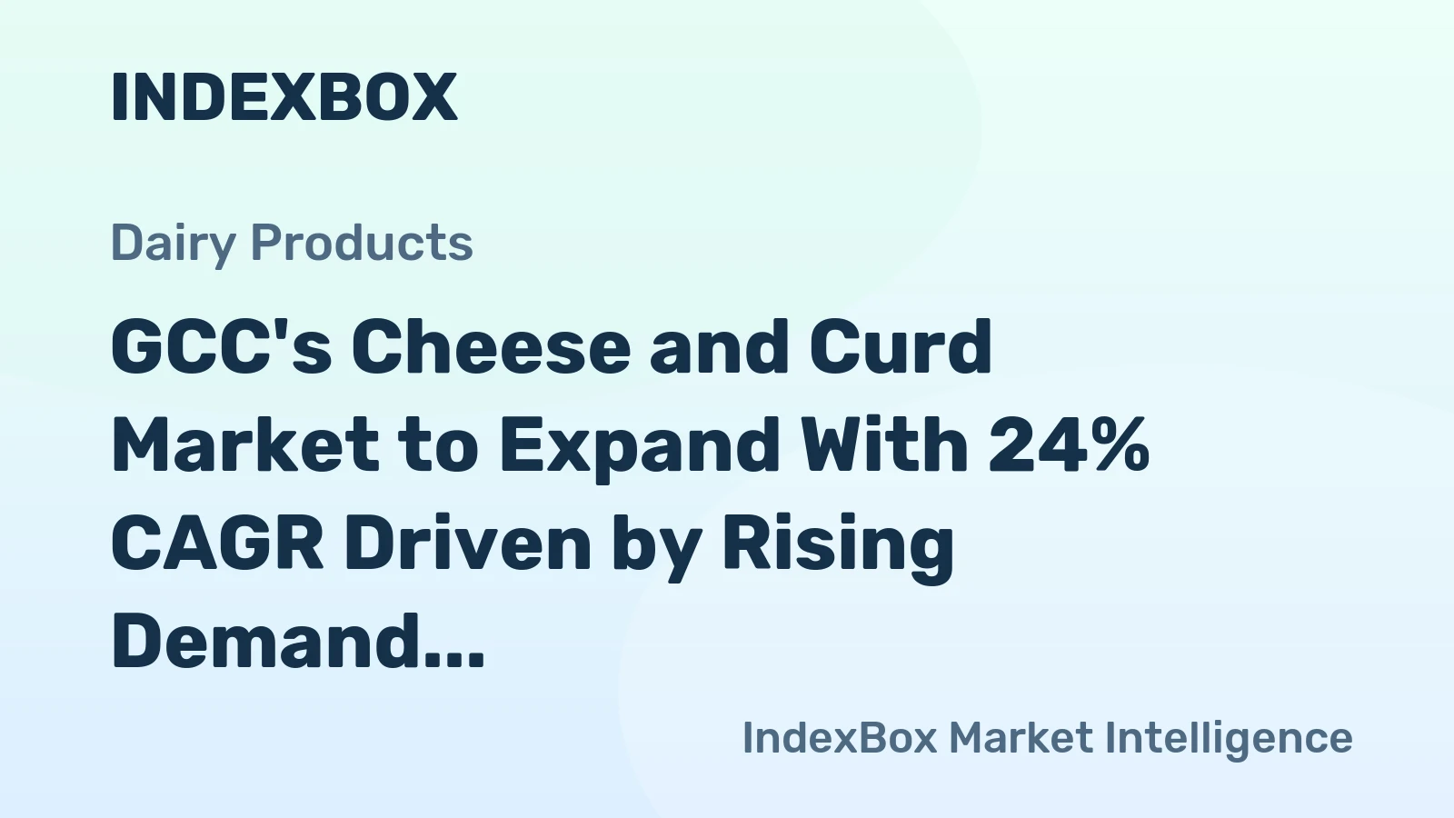 GCC's Cheese and Curd Market to Expand With 24% CAGR Driven by Rising Demand