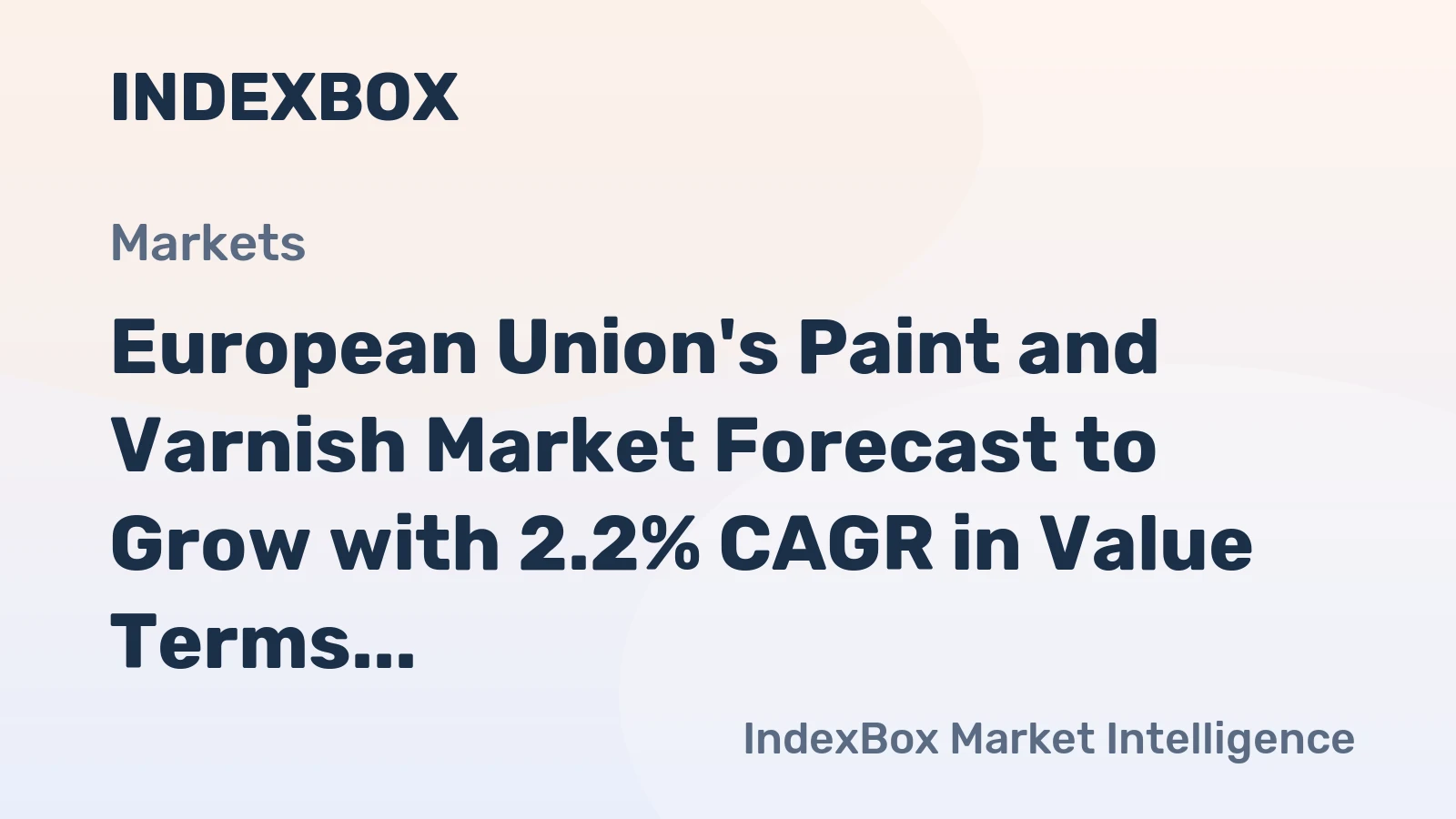 European Union's Paint and Varnish Market Forecast to Grow with 2.2% CAGR in Value Terms