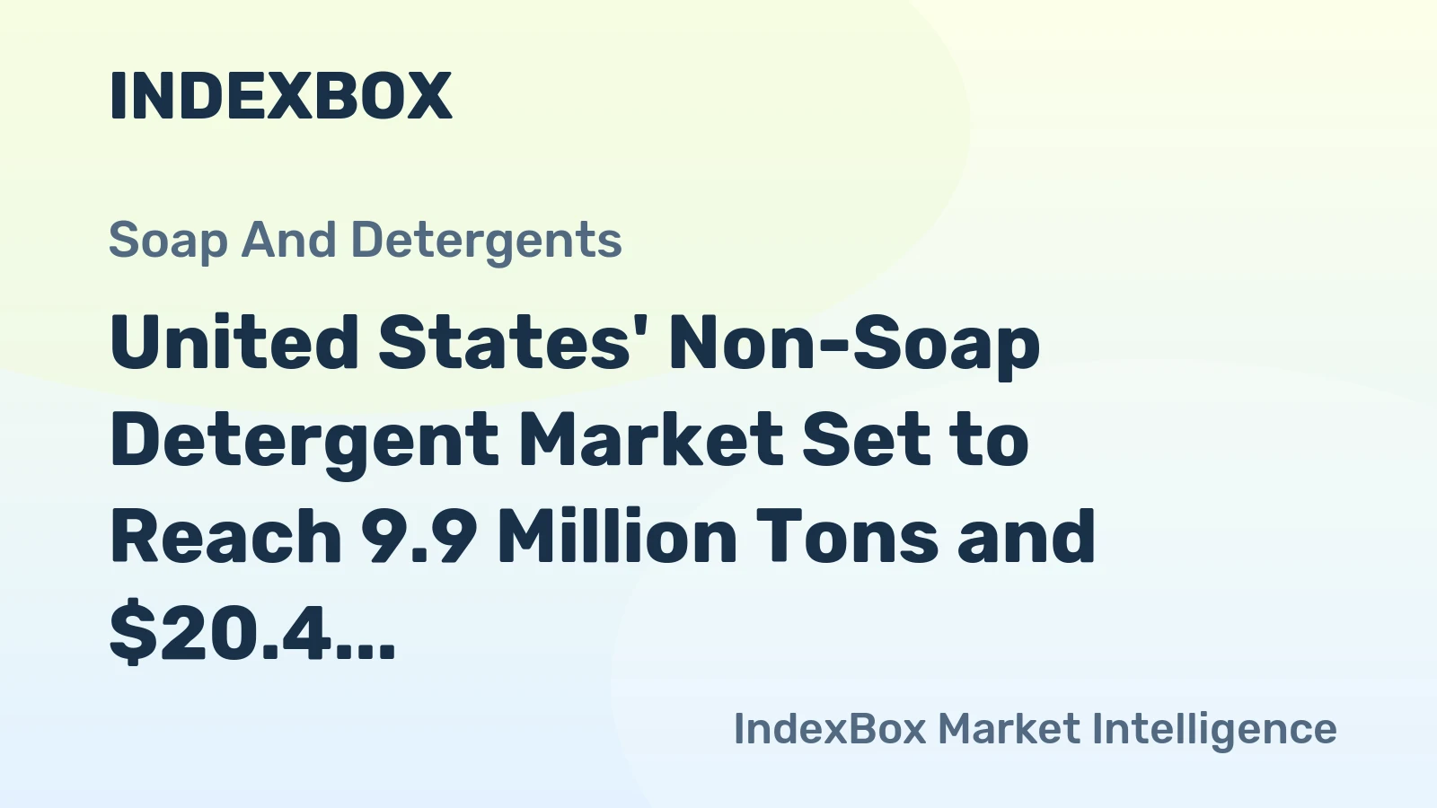 United States' Non-Soap Detergent Market Set to Reach 9.9 Million Tons and $20.4 Billion