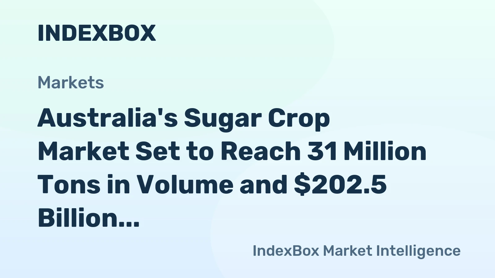 Australia's Sugar Crop Market Set to Reach 31 Million Tons in Volume and $202.5 Billion in Value by 2035