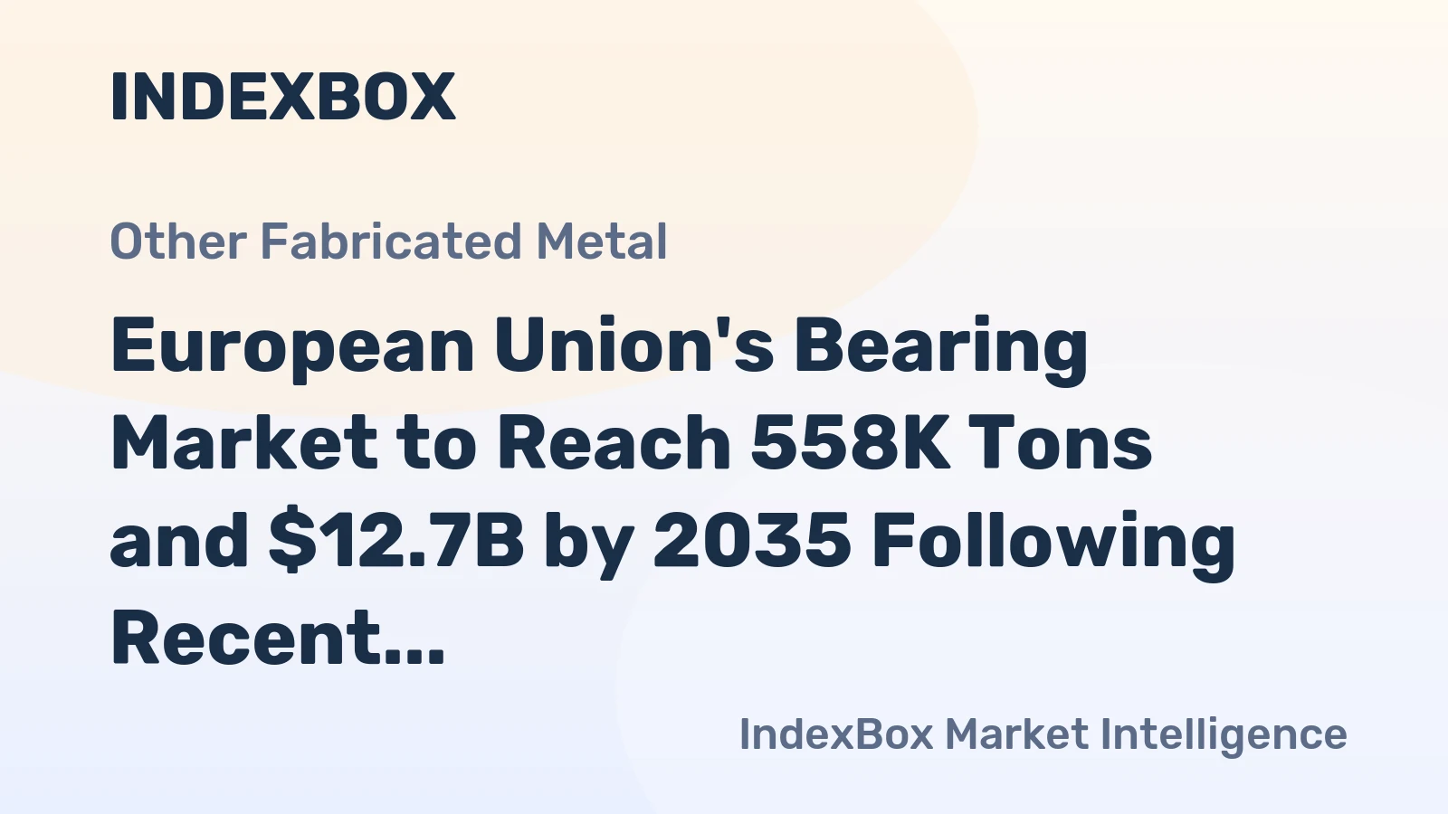 European Union's Bearing Market to Reach 558K Tons and $12.7B by 2035 Following Recent Contraction