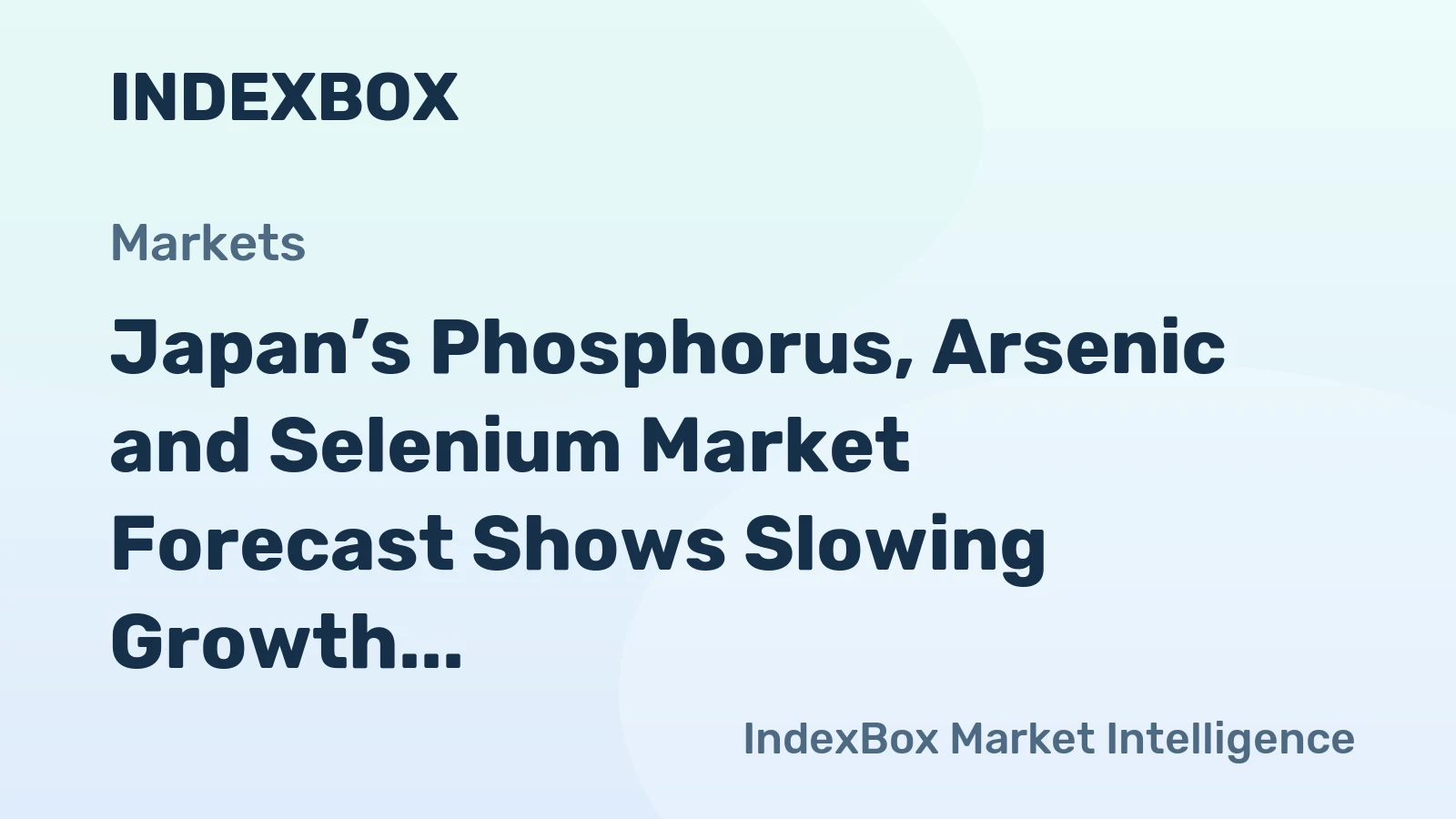 Japan’s Phosphorus, Arsenic and Selenium Market Forecast Shows Slowing Growth With 1.6% CAGR in Value