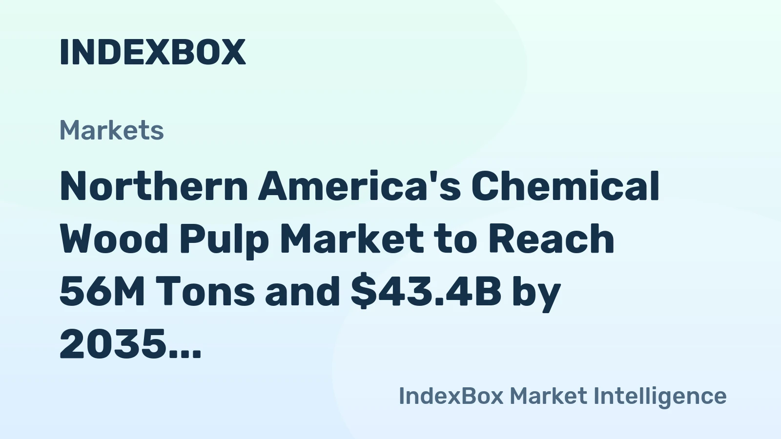 Northern America's Chemical Wood Pulp Market to Reach 56M Tons and $43.4B by 2035