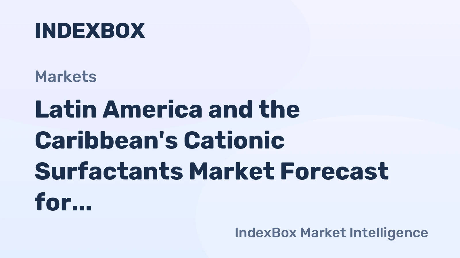 Latin America and the Caribbean's Cationic Surfactants Market Forecast for Modest Growth With a 2.0% Value CAGR