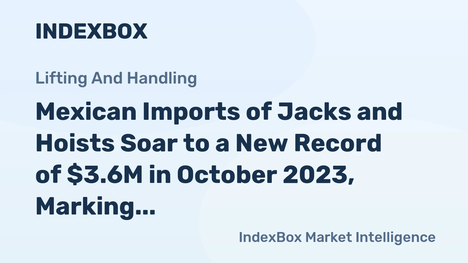 Mexican Imports of Jacks and Hoists Soar to a New Record of $3.6M in October 2023, Marking a 9% Increase