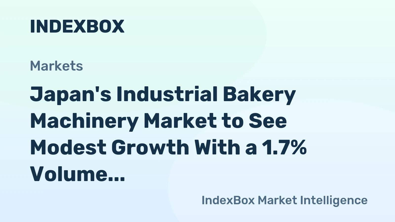 Japan's Industrial Bakery Machinery Market to See Modest Growth With a 1.7% Volume CAGR