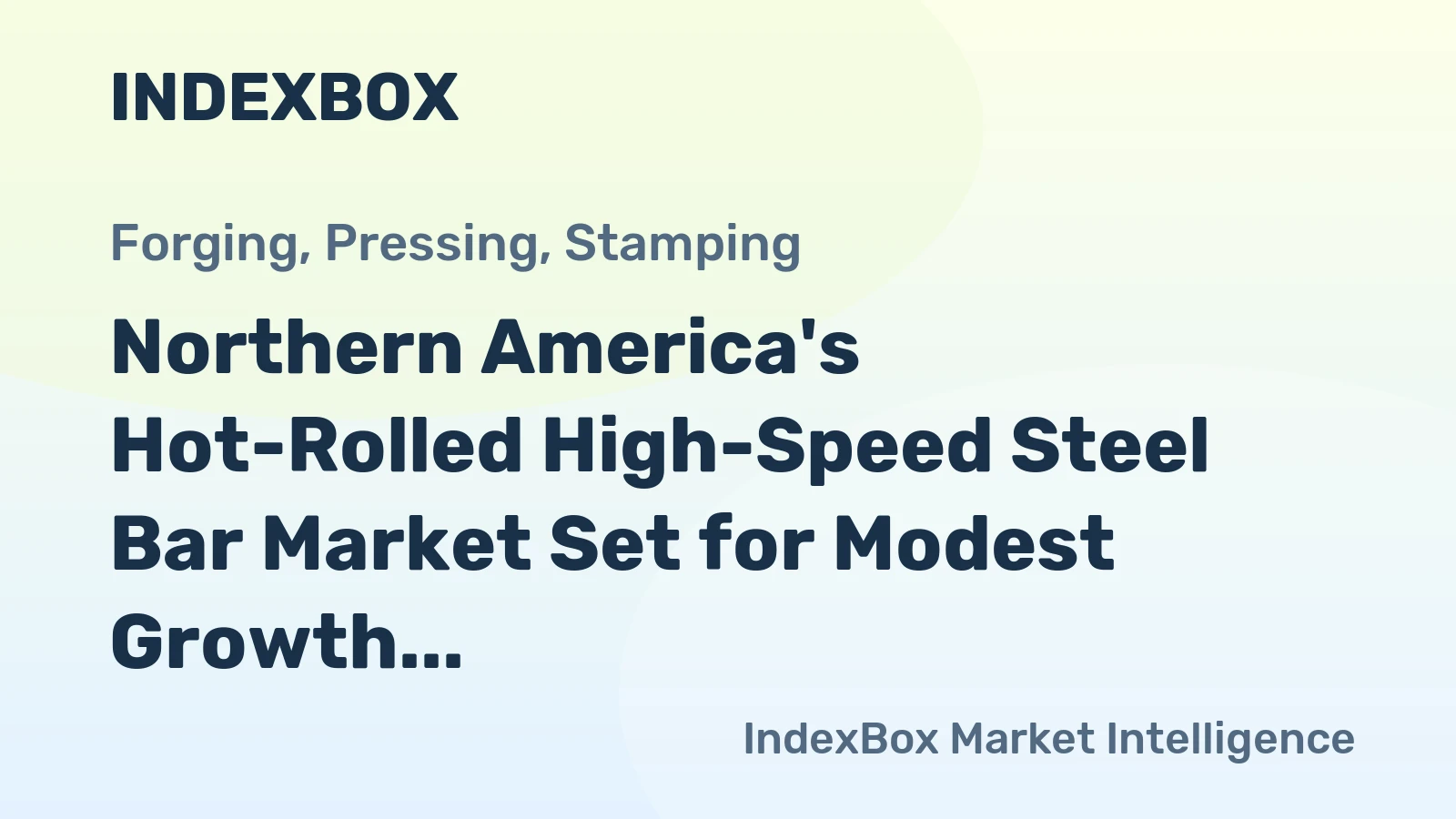 Northern America's Hot-Rolled High-Speed Steel Bar Market Set for Modest Growth to 4.8M Tons and $40.9B