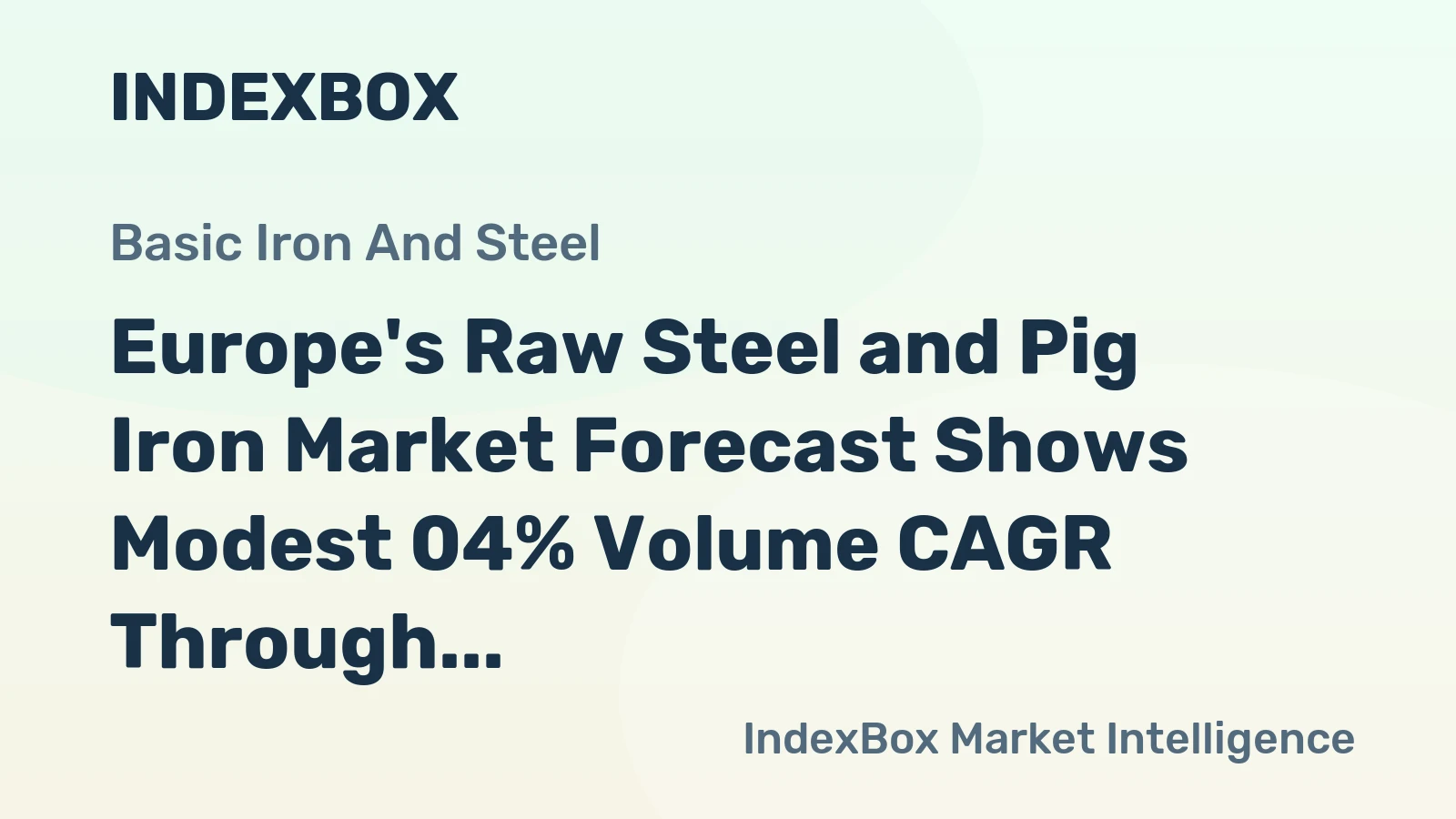 Europe's Raw Steel and Pig Iron Market Forecast Shows Modest 04% Volume CAGR Through 2035