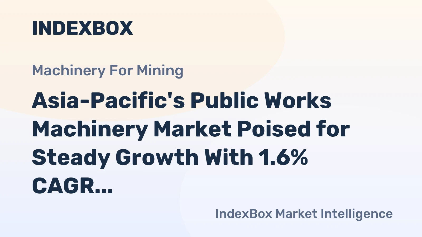 Asia-Pacific's Public Works Machinery Market Poised for Steady Growth With 1.6% CAGR Through 2035