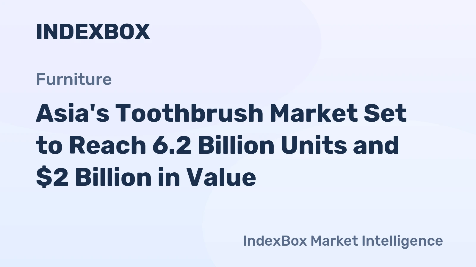 Asia's Toothbrush Market Set to Reach 6.2 Billion Units and $2 Billion in Value