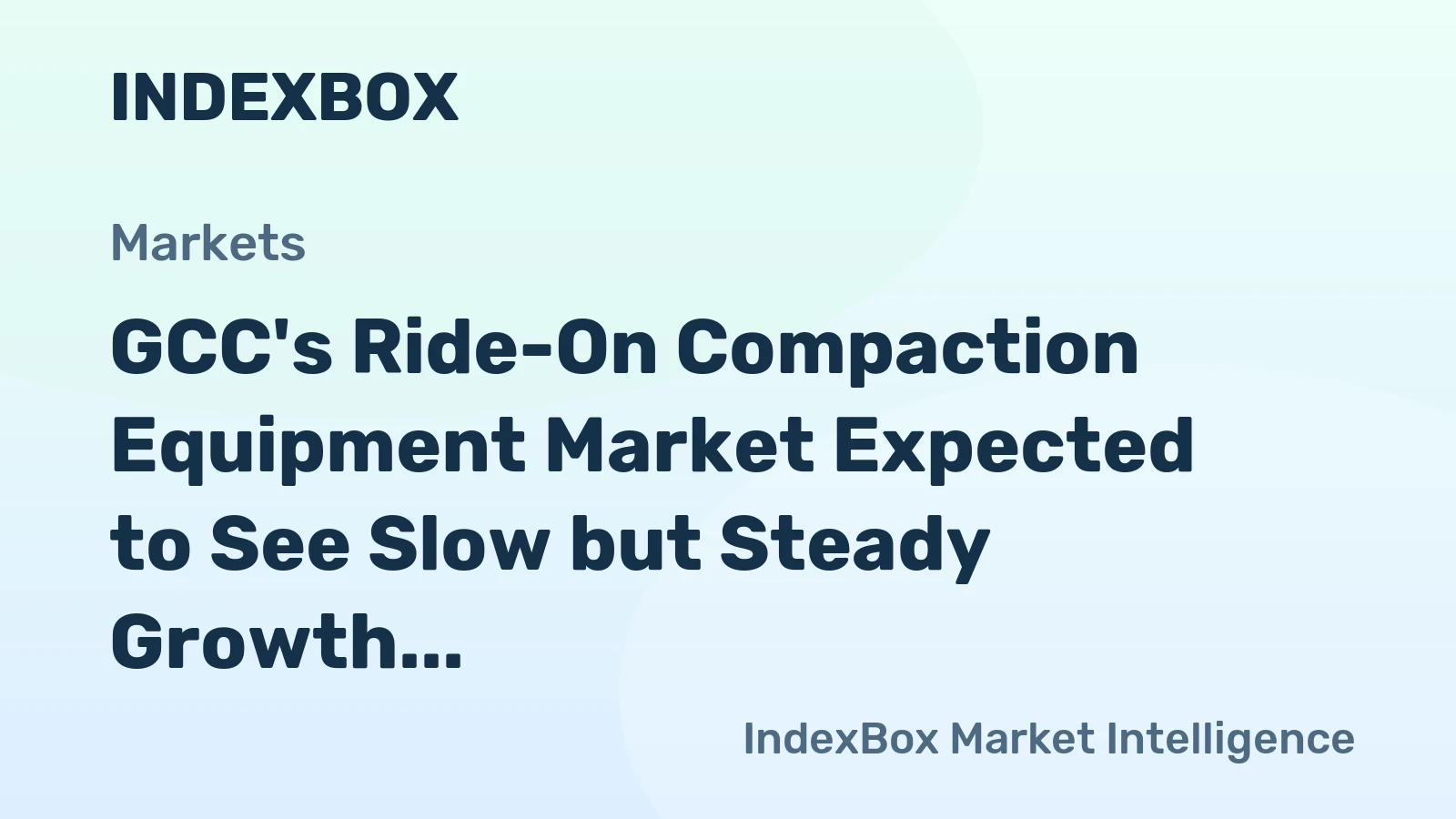 GCC's Ride-On Compaction Equipment Market Expected to See Slow but Steady Growth with +1.0% CAGR