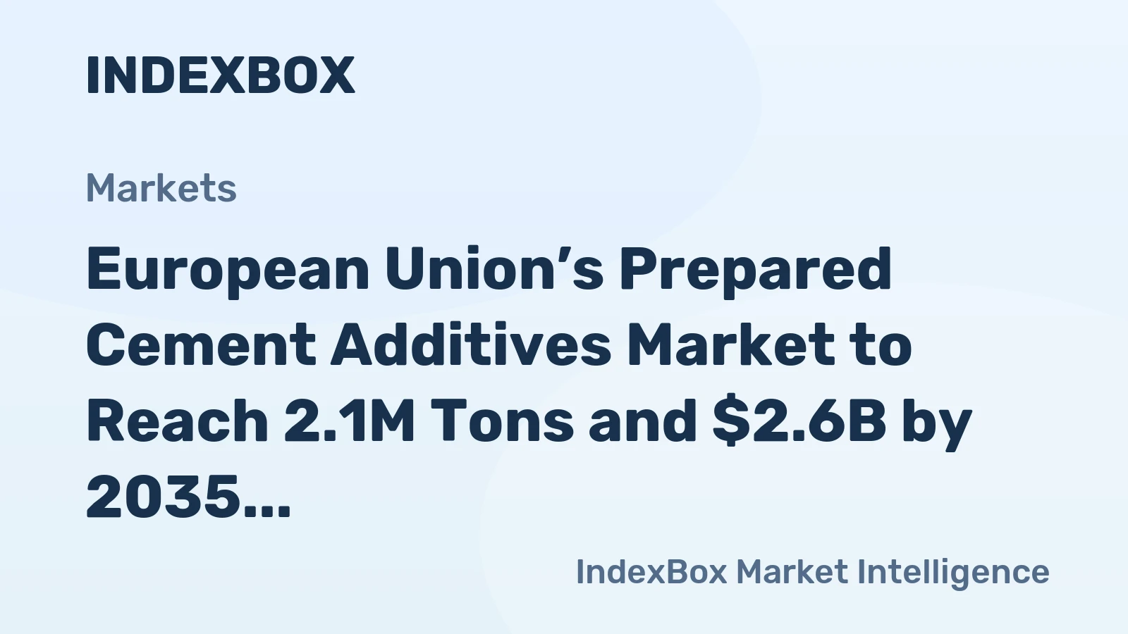 European Union’s Prepared Cement Additives Market to Reach 2.1M Tons and $2.6B by 2035