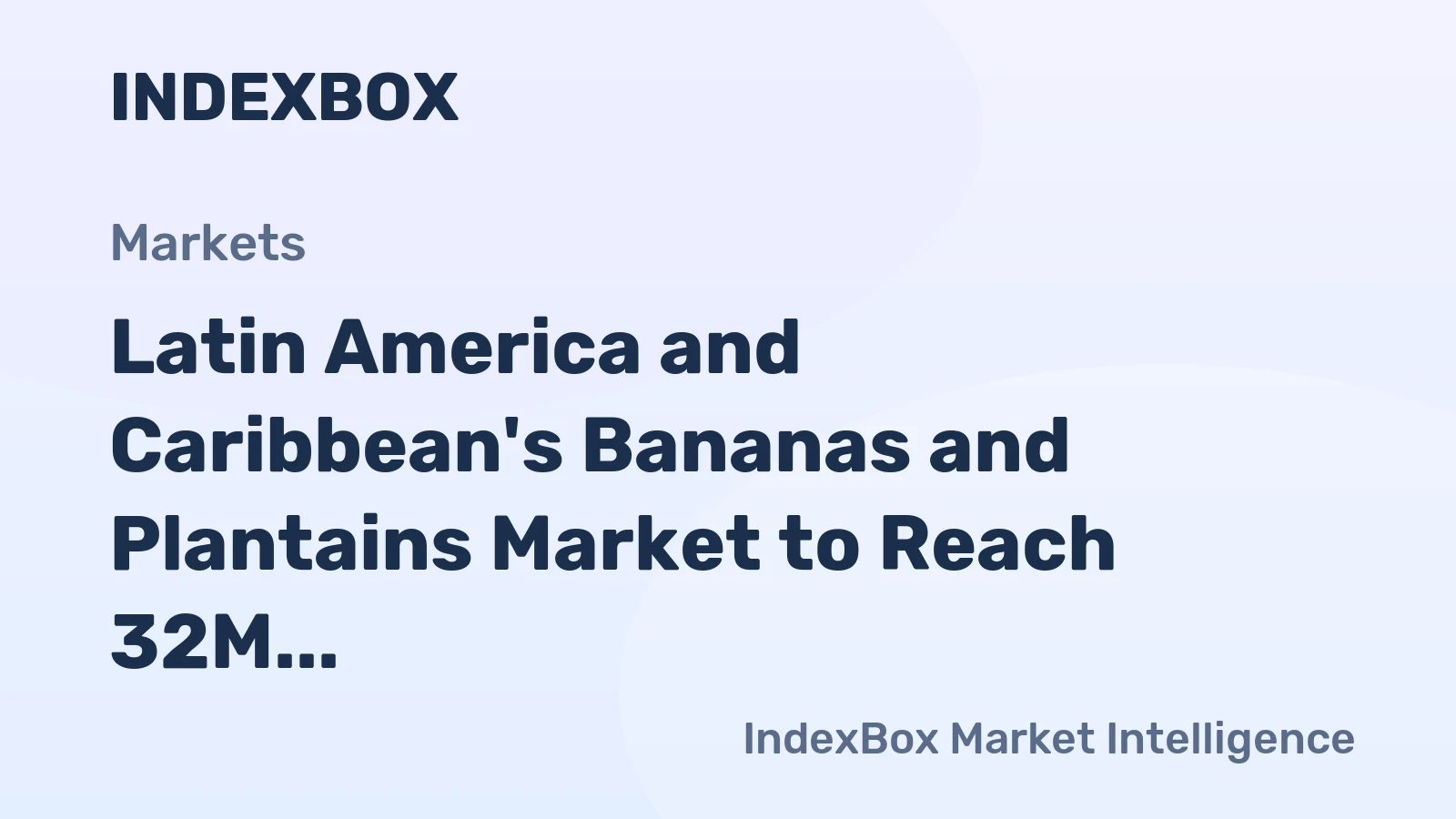 Latin America and Caribbean's Bananas and Plantains Market to Reach 32M Tons and $17B by 2035