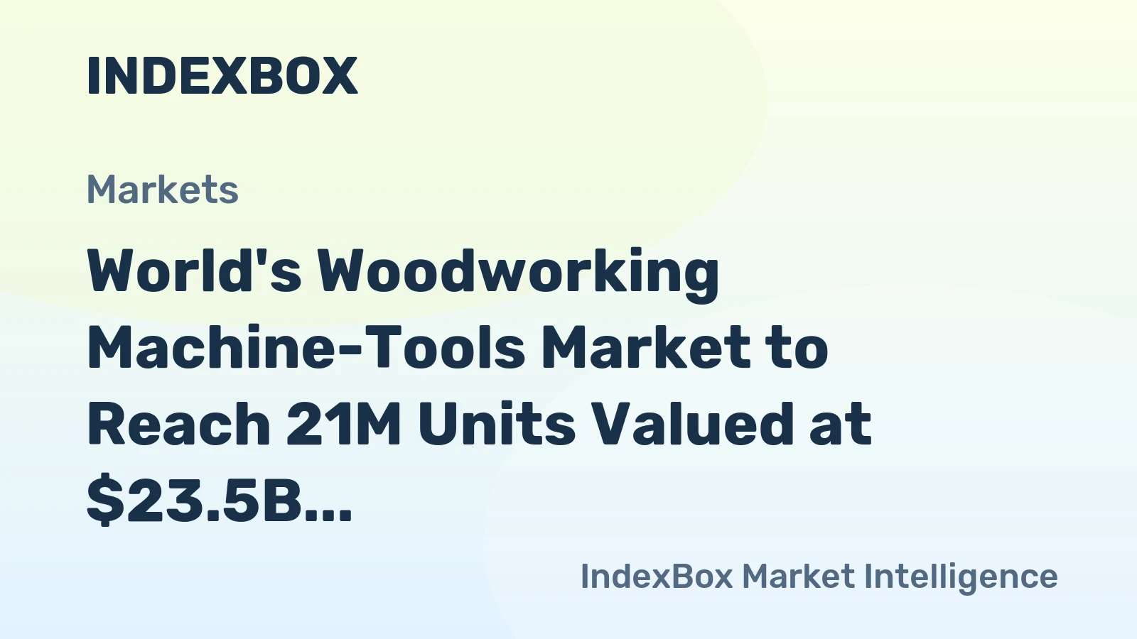 World's Woodworking Machine-Tools Market to Reach 21M Units Valued at $23.5B by 2035