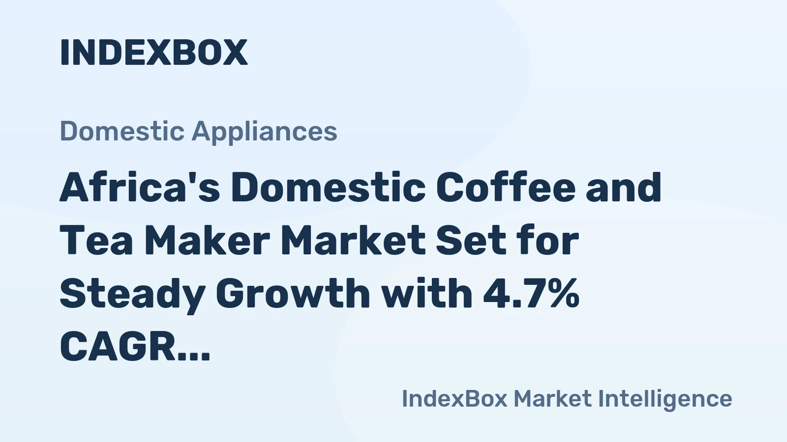 Africa's Domestic Coffee and Tea Maker Market Set for Steady Growth with 4.7% CAGR in Value