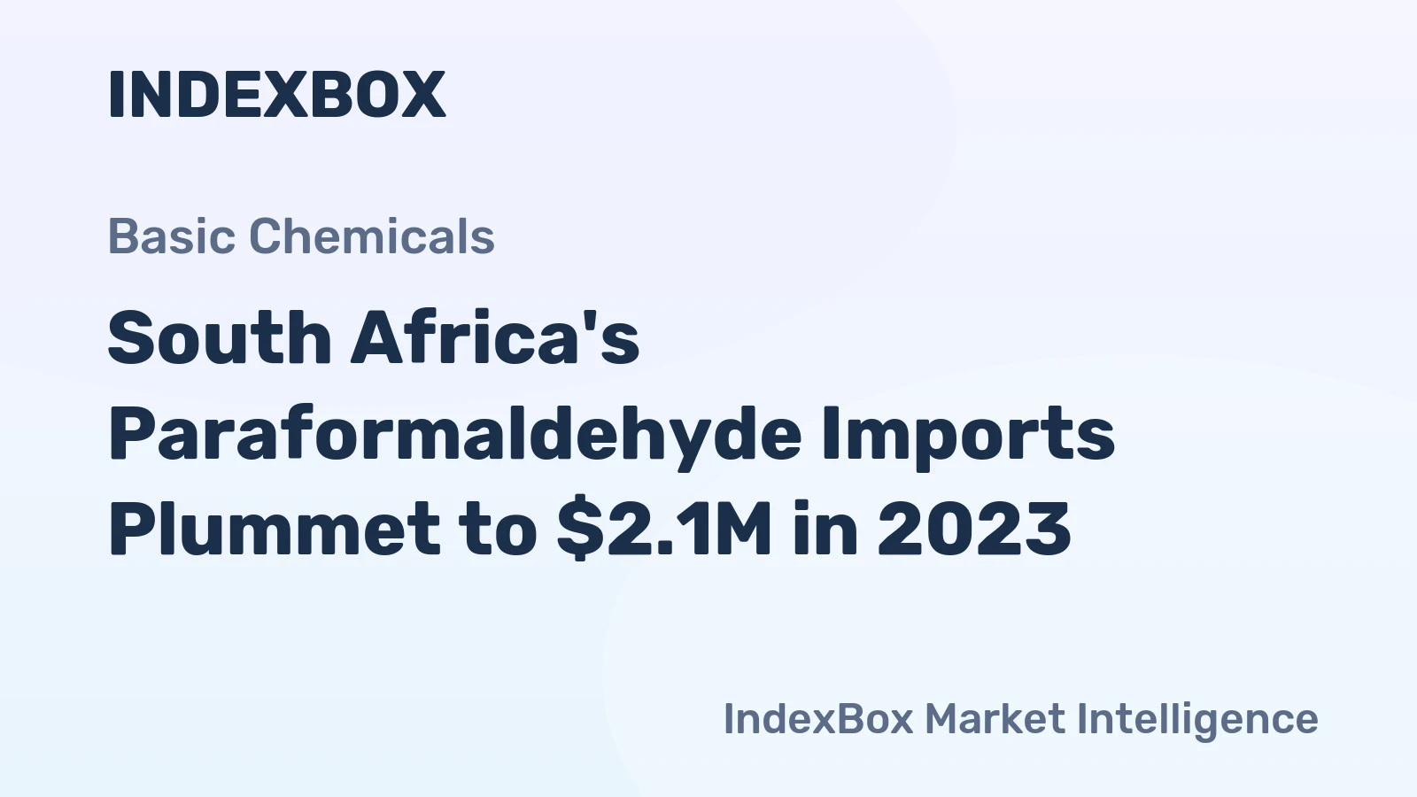 South Africa's Paraformaldehyde Imports Plummet to $2.1M in 2023
