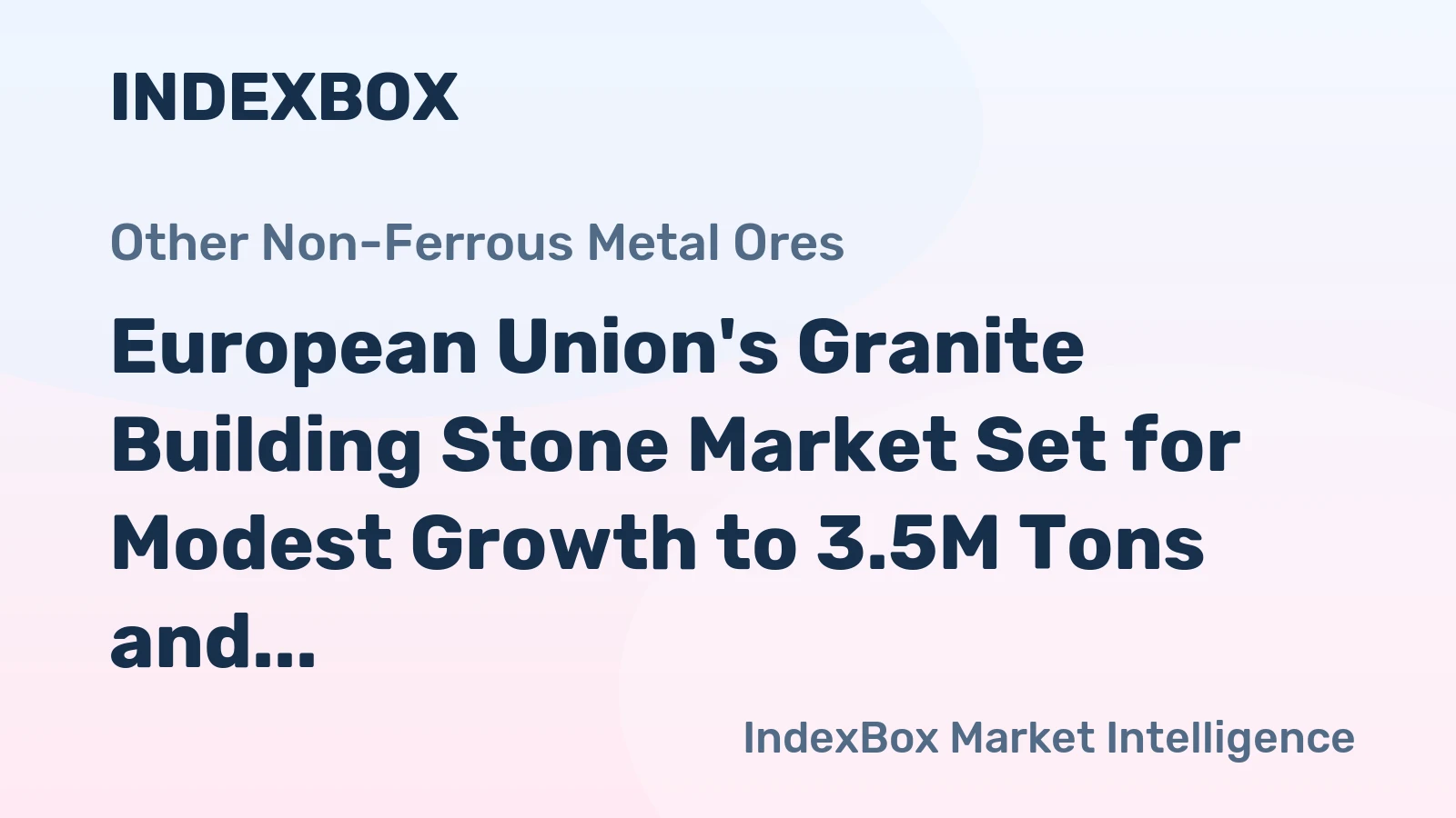 European Union's Granite Building Stone Market Set for Modest Growth to 3.5M Tons and $3.2B
