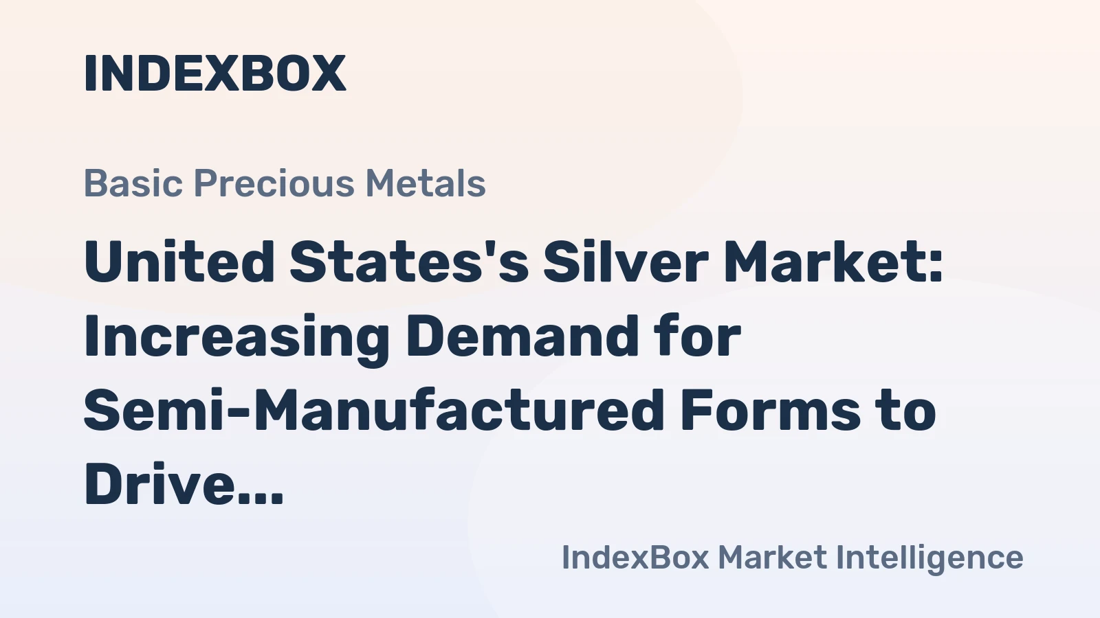 United States's Silver Market: Increasing Demand for Semi-Manufactured Forms to Drive Market Volume to 3.6K Tons and Market Value to $2.4B by 2035