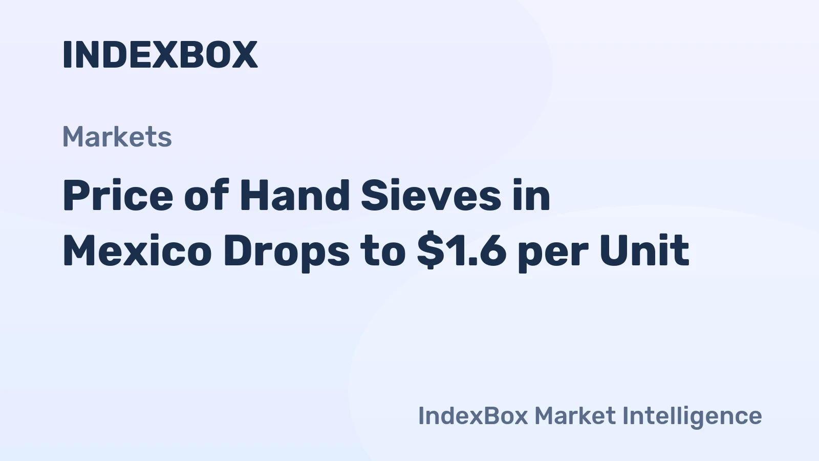 Price of Hand Sieves in Mexico Drops to $1.6 per Unit
