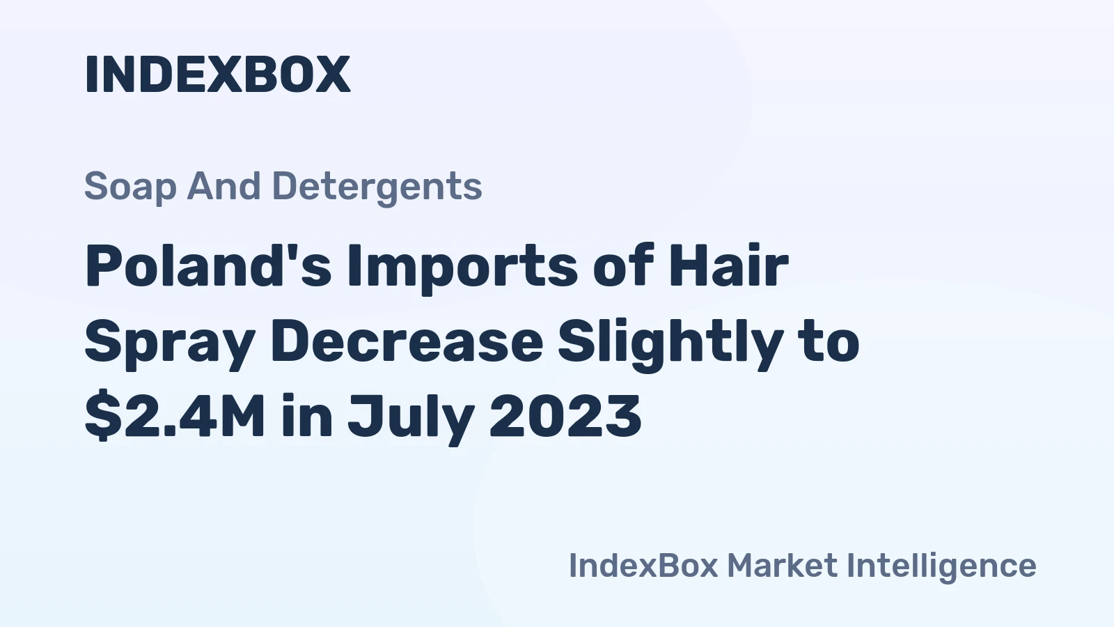 Poland's Imports of Hair Spray Decrease Slightly to $2.4M in July 2023