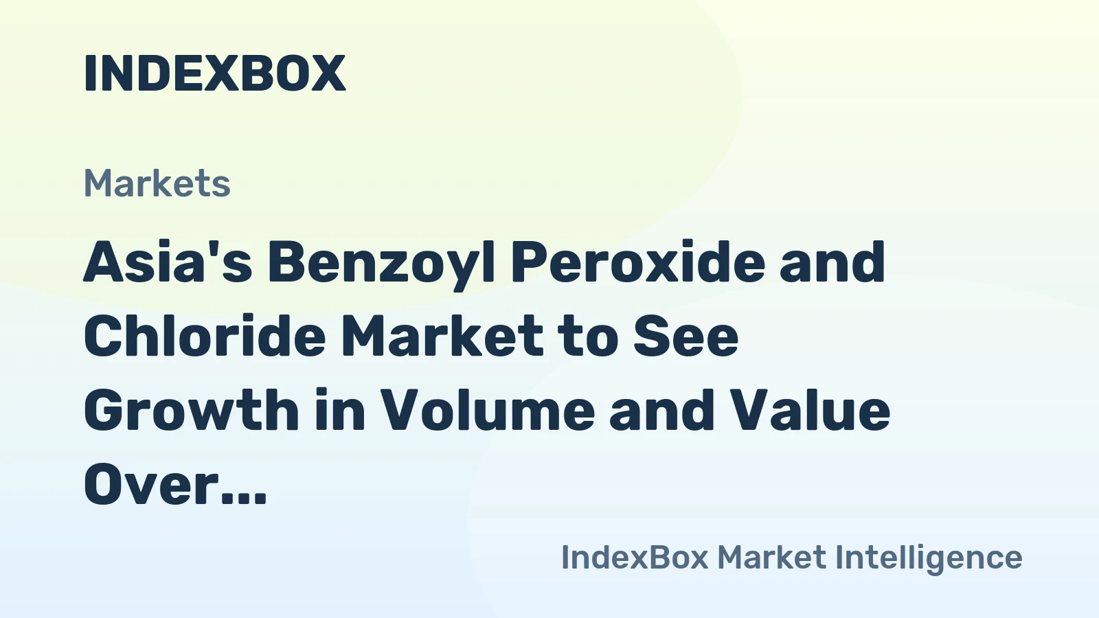 Asia's Benzoyl Peroxide and Chloride Market to See Growth in Volume and Value Over Next Decade