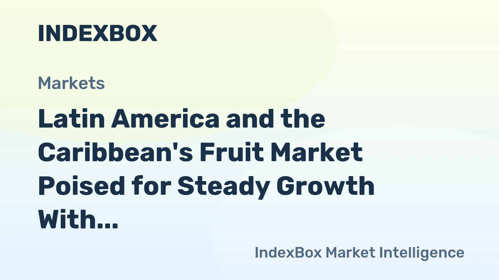 Latin America and the Caribbean's Fruit Market Poised for Steady Growth With 1.1% CAGR Through 2035