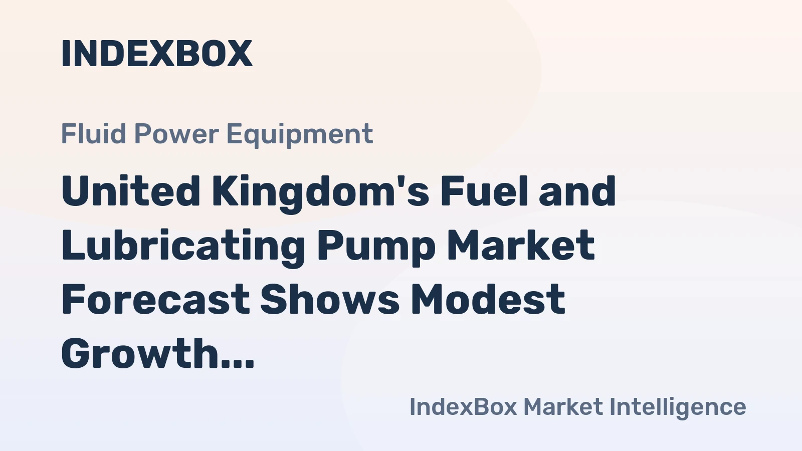 United Kingdom's Fuel and Lubricating Pump Market Forecast Shows Modest Growth With a +0.3% Volume CAGR