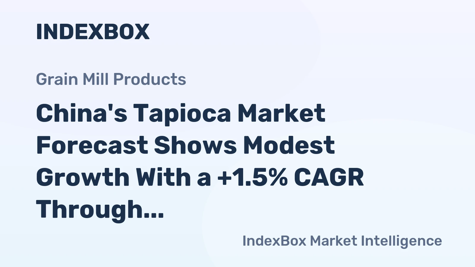 China's Tapioca Market Forecast Shows Modest Growth With a +1.5% CAGR Through 2035