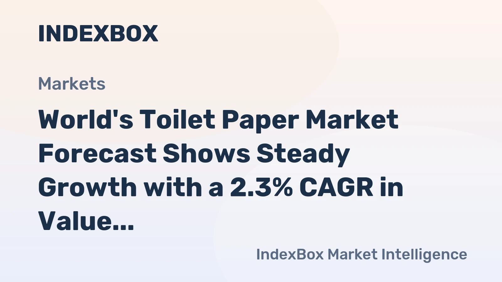 World's Toilet Paper Market Forecast Shows Steady Growth with a 2.3% CAGR in Value