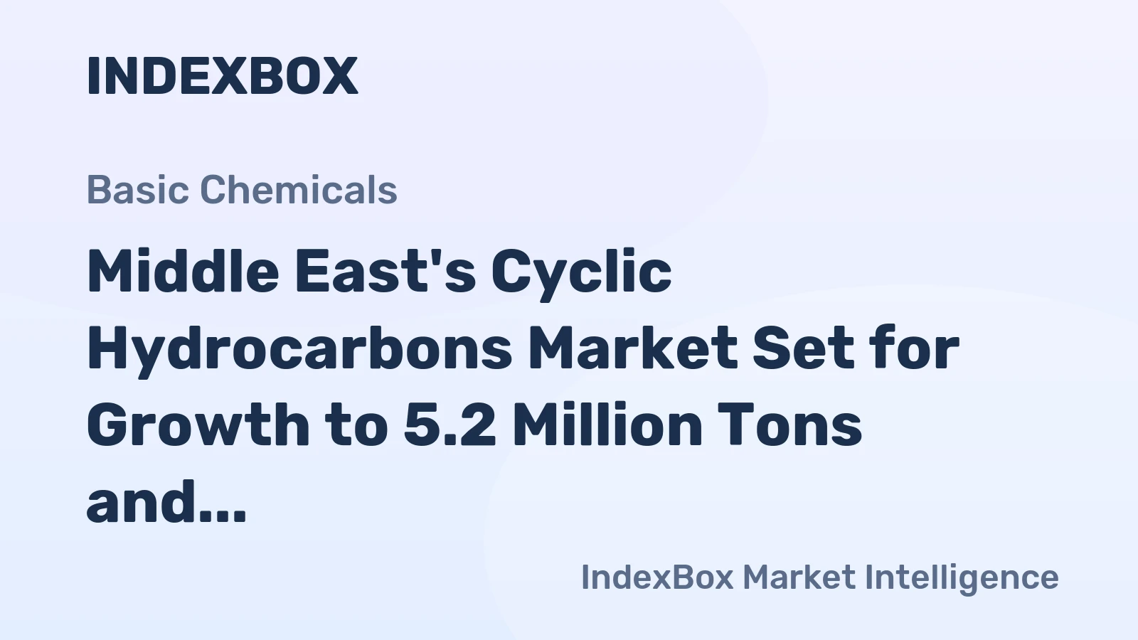 Middle East's Cyclic Hydrocarbons Market Set for Growth to 5.2 Million Tons and $6.2 Billion