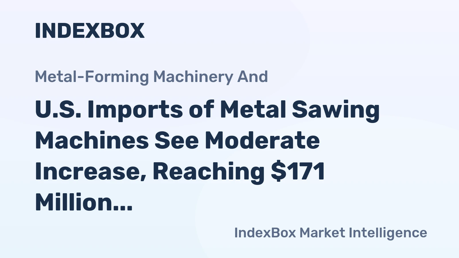 U.S. Imports of Metal Sawing Machines See Moderate Increase, Reaching $171 Million in 2023