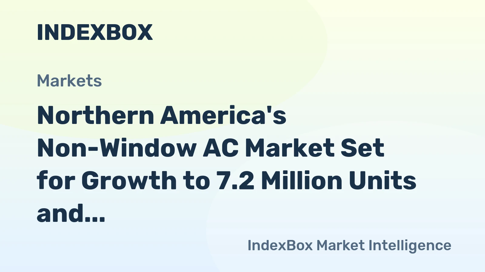 Northern America's Non-Window AC Market Set for Growth to 7.2 Million Units and $6.5 Billion Value