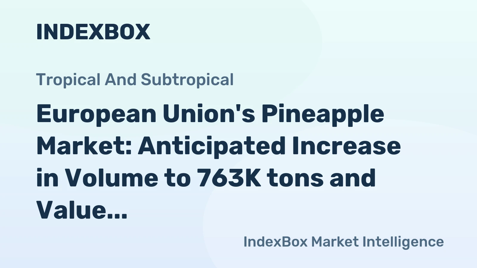 European Union's Pineapple Market: Anticipated Increase in Volume to 763K tons and Value to $924M by 2035