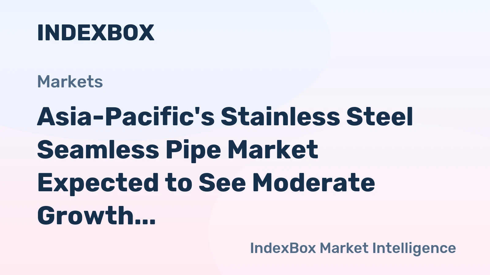Asia-Pacific's Stainless Steel Seamless Pipe Market Expected to See Moderate Growth with +1.7% CAGR