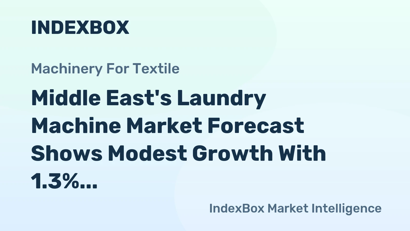 Middle East's Laundry Machine Market Forecast Shows Modest Growth With 1.3% CAGR