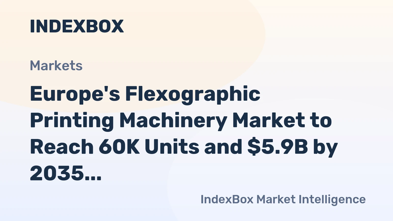 Europe's Flexographic Printing Machinery Market to Reach 60K Units and $5.9B by 2035