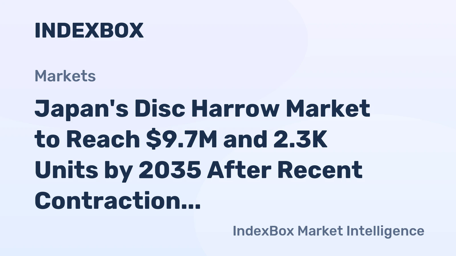 Japan's Disc Harrow Market to Reach $9.7M and 2.3K Units by 2035 After Recent Contraction
