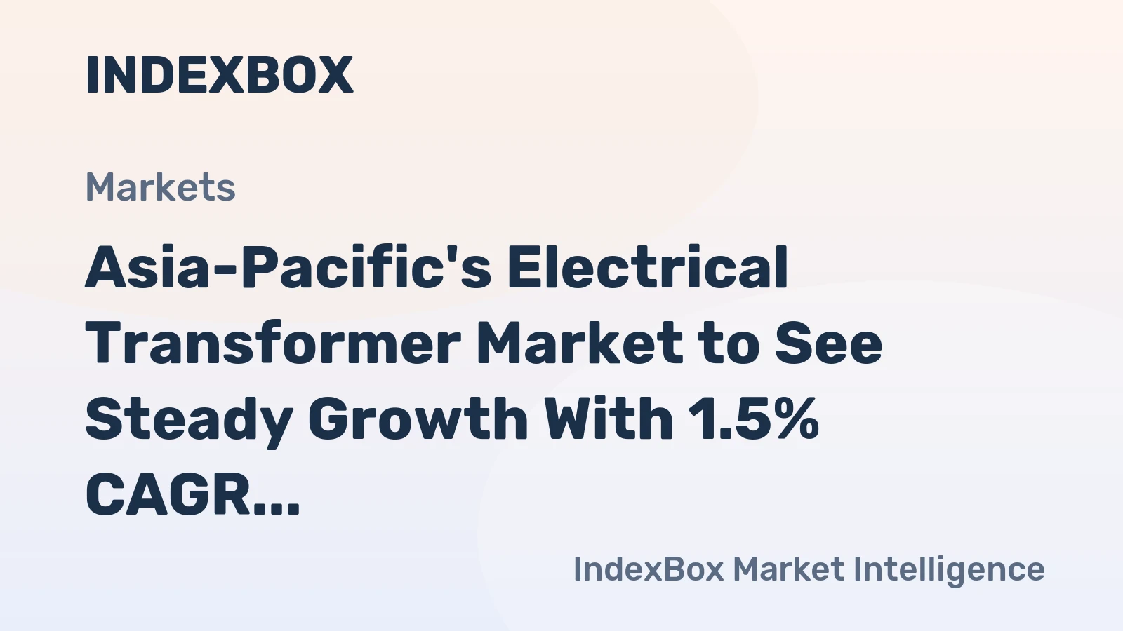 Asia-Pacific's Electrical Transformer Market to See Steady Growth With 1.5% CAGR in Value