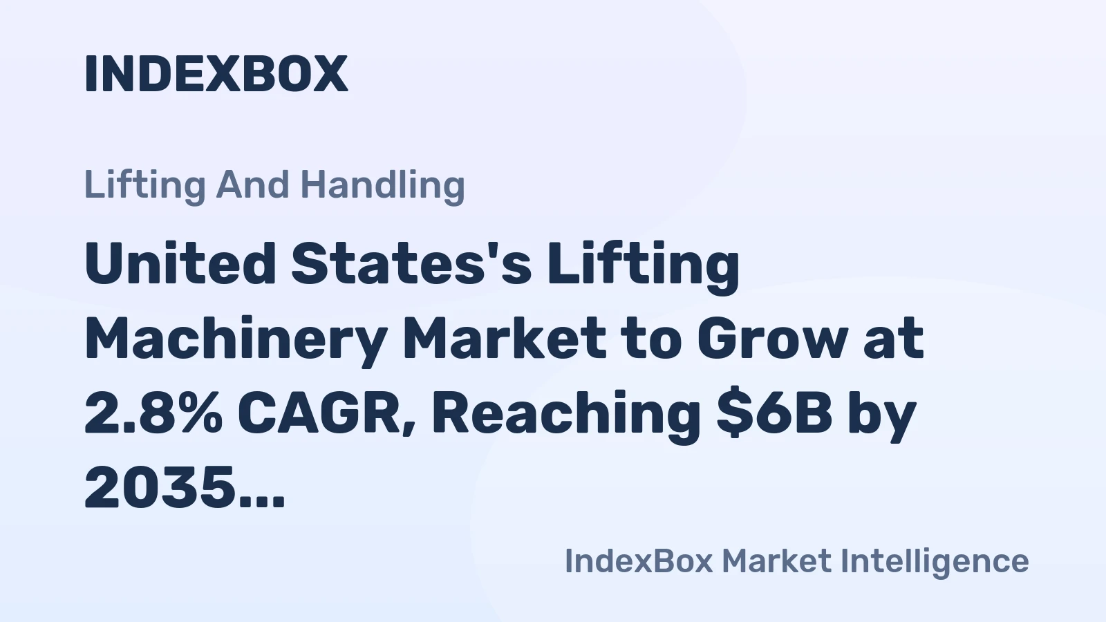United States's Lifting Machinery Market to Grow at 2.8% CAGR, Reaching $6B by 2035