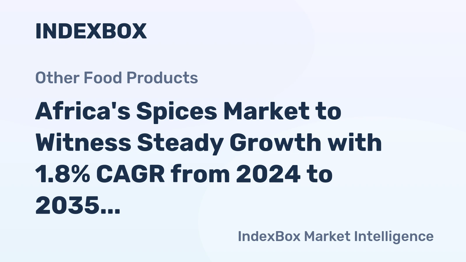 Africa's Spices Market to Witness Steady Growth with 1.8% CAGR from 2024 to 2035