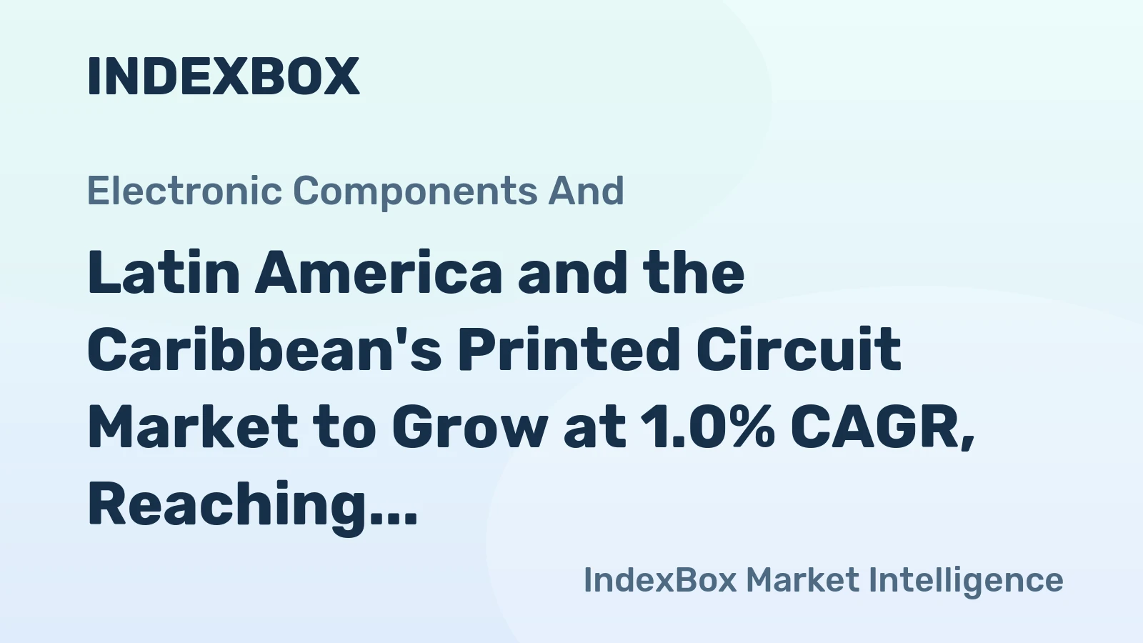 Latin America and the Caribbean's Printed Circuit Market to Grow at 1.0% CAGR, Reaching $31.1B by 2035