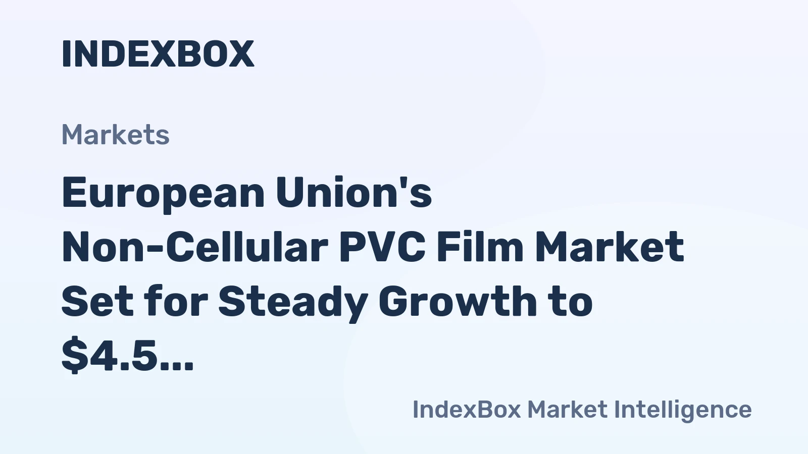 European Union's Non-Cellular PVC Film Market Set for Steady Growth to $4.5 Billion by 2035